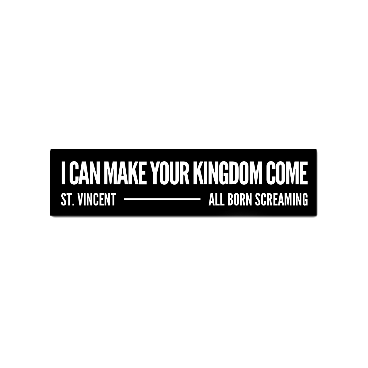 I CAN MAKE YOUR KINGDOM COME STICKER – St. Vincent Official